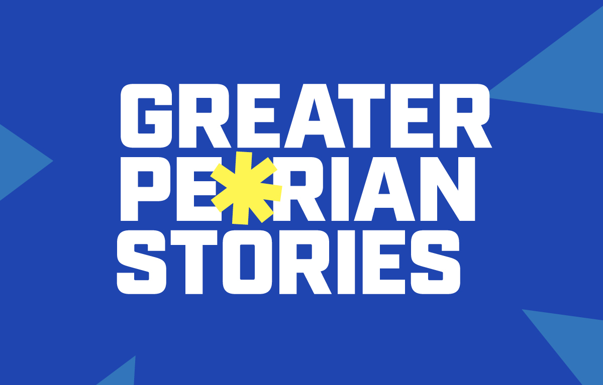 Greater Peorian Stories - Choose Greater Peoria